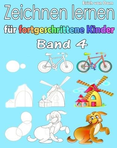 Zeichnen lernen für fortgeschrittene Kinder Band 4: Schritt für Schritt lernen Kinder ganz ...