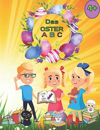 DAS OSTER ABC LERNE MIT UNS SCHREIBEN: Erste Buchstaben Schreiben Lernen Und Üben! Perfekt ...