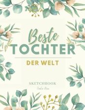 Beste Tochter der Welt - Sketchbook: Zum Skizzieren, Zeichnen, Malen ...