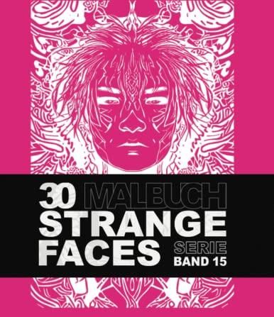 30 strange faces Band 15: 30 Motive zum ausmalen und gestalten ...