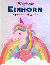 Einhorn Malbuch ab 4 Jahre - Das Große Ausmalbuch: Magische Einhörner zum Ausmalen für Mädchen ...