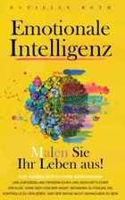 Emotionale Intelligenz - Malen Sie Ihr Leben aus!: Zum Aufbau ...