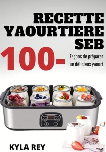 Recette yaourtière seb: 100 Façon de préparer un délicieux yaourt ...
