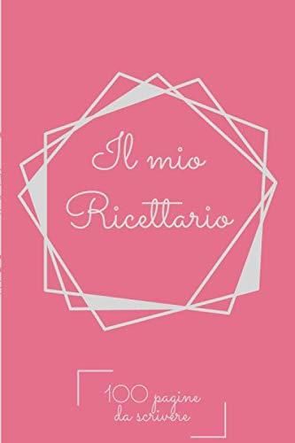 Il mio ricettario: Quaderno personalizzato per scrivere fino a 100 ...
