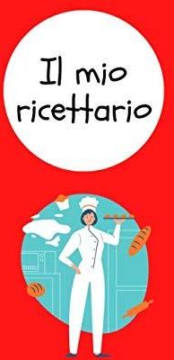 Il mio ricettario: Quaderno per annotare le proprie ricette (ca. A4 ...