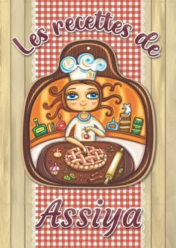 Les recettes de Assiya: Cahier de recettes à remplir pour 100 recettes ...