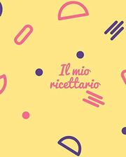 Il mio ricettario: Quaderno per annotare le proprie ricette (ca. A4 ...