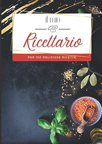 Il mio ricettario: Per 100 deliziose ricette - Literatura obcojęzyczna ...