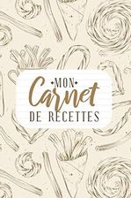 Mon carnet de recettes: Cahier a Remplir Avec 100 Recettes, Notes ...
