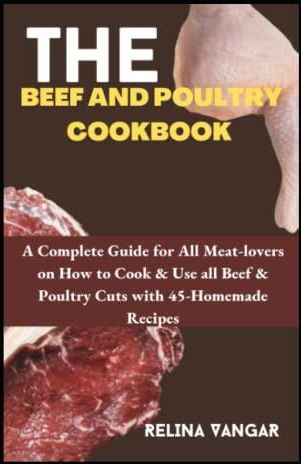 THE BEEF AND POULTRY COOKBOOK: A Complete Guide for All Meat-lovers on ...