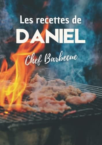 Les recettes de Daniel Chef Barbecue: Cahier de recettes de cuisine à ...