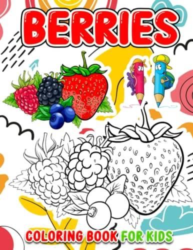 Berries Coloring Book For Kids: A Small And Colorful Fruit Shown By 40 ...