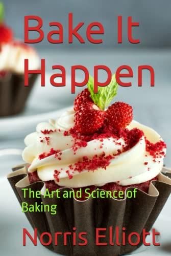 Bake It Happen: The Art and Science of Baking - Literatura obcojęzyczna - Ceny i opinie - Ceneo.pl