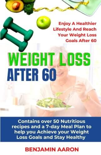 WEIGHT LOSS AFTER 60: A Complete Guide For Staying and Enjoying ...
