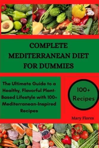 Complete Mediterranean Diet For Dummies: The Ultimate Guide to a ...