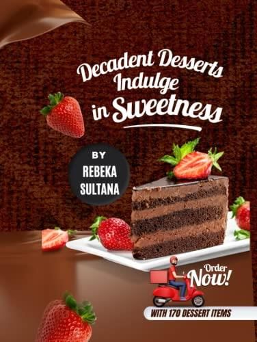 Decadent Desserts Indulge in Sweetness with 170 dessert items ...