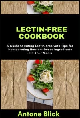 Lectin-Free Cookbook: A Guide to Eating Lectin-Free with Tips for ...