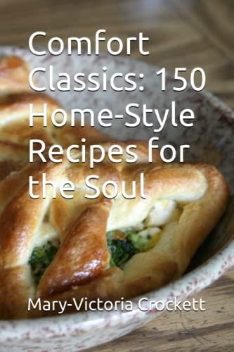 Comfort Classics: 150 Home-Style Recipes for the Soul - Literatura ...