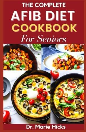 THE COMPLETE AFIB DIET COOKBOOK FOR SENIORS: 60 Healthy Nutritional ...
