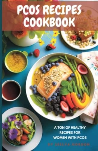 Pcos Recipes CookBook: Pcos friendly recipes for healthy options ...