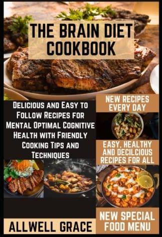 THE BRAIN DIET COOKBOOK: Delicious And Easy To Follow Recipes For ...