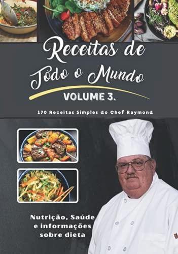Receitas de Todo o Mundo: Volume lll do Chef Raymond - Literatura ...