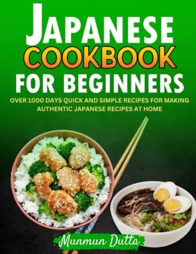 Japanese cookbook for Beginners: Over 1000 Days Quick and Simple ...