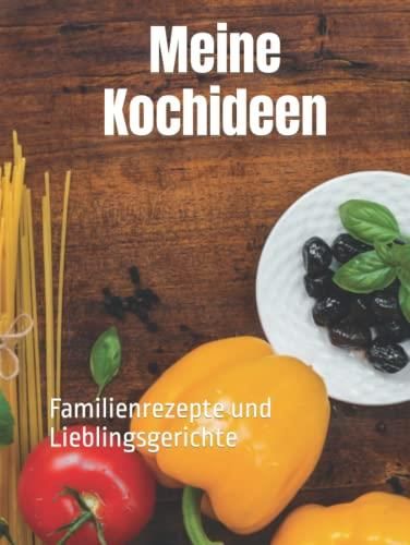 Meine Kochideen: Familienrezepte und Lieblingsgerichte - Literatura ...