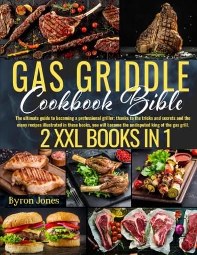 Gas Griddle Cookbook Bible 2 Books in 1: The ultimate guide to becoming ...