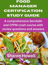 FOOD MANAGER CERTIFICATION STUDY GUIDE: A comprehensive ServSafe and ...