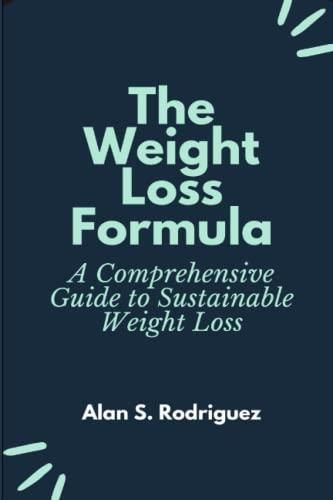 The Weight Loss Formula: A Comprehensive Guide to Sustainable Weight ...