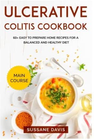 ULCERATIVE COLITIS COOKBOOK: MAIN COURSE - 60+ Easy to prepare home ...