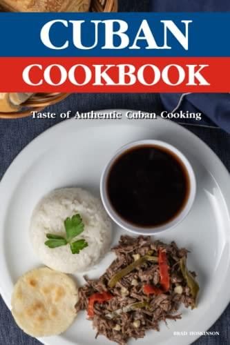 Cuban Cookbook: A Taste of Authentic Cuban Cooking - Literatura ...