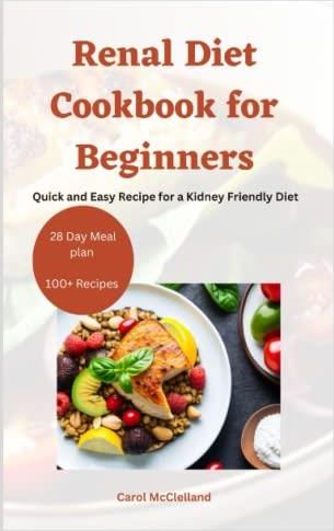 Renal Diet cookbook for Beginners: Quick and Easy Recipes for a Kidney-Friendly Diet ...