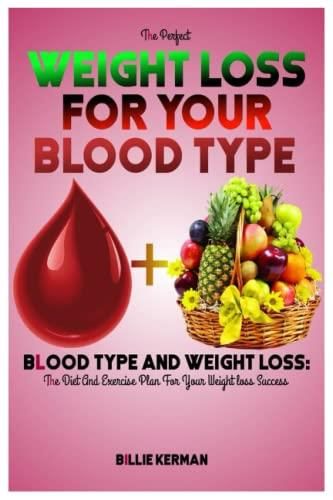 THE PERFECT WEIGHT LOSS FOR YOUR BLOOD TYPE: Blood Type And Weight Loss: The Diet And Exercise ...