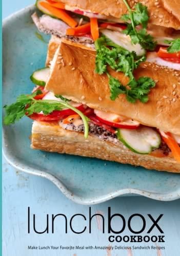 Lunch Box Cookbook: Make Lunch Your Favorite Meal with Amazingly ...