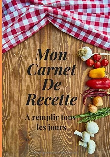 Mon carnet de recette: éditer et trouver l’historique de vos recettes ...