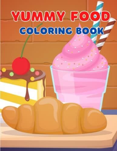 Yummy Food Coloring Book: 50 Pages of Fun for Kids - Literatura ...