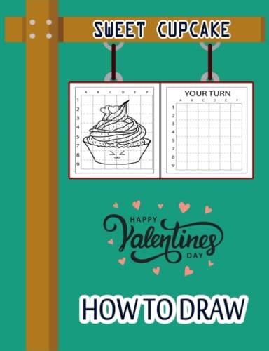 How to Draw Sweet Cupcake: Valentine's Day How to Draw Book for kids ...