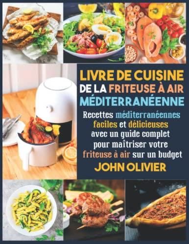 Livre De Cuisine De La Friteuse À Air Méditerranéenne: Recettes ...