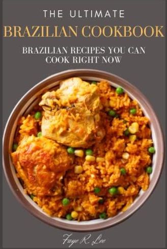 The Ultimate Brazilian Cookbook: Brazilian Recipes You Can Cook Right ...