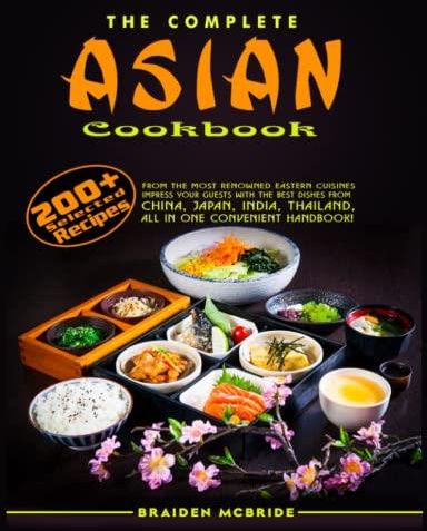 The Complete Asian Cookbook: 200+ Selected Recipes from the Most ...