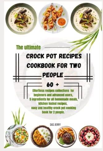 THE ULTIMATE CROCK POT RECIPE COOKBOOK FOR TWO PEOPLE: 60+ Effortless ...