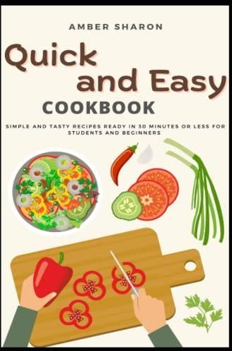 Quick and Easy Cookbook: Simple and tasty recipes ready in 30 minutes ...