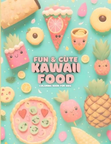 Fun & Cute Kawaii Food Coloring Book for kids: A 165 page of fun and ...