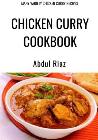 Chicken Curry Cookbook: Many Variety Chicken Curry Recipes - Literatura ...
