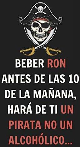 Beber Ron Antes de las 10 de la Mañana, Hará de ti un Pirata no un ...