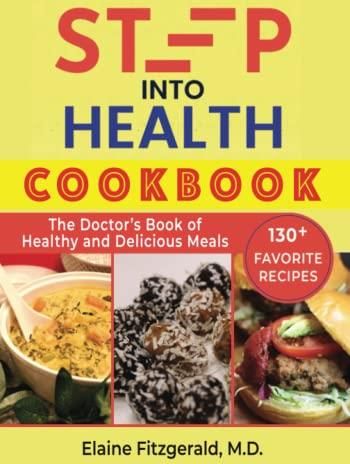 STEP INTO HEALTH COOKBOOK: The Doctor's Book of Healthy and Delicious ...