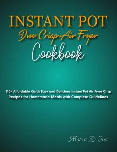 Instant Pot Duo Crisp Air Fryer Cookbook: 110+ Affordable Quick Easy ...