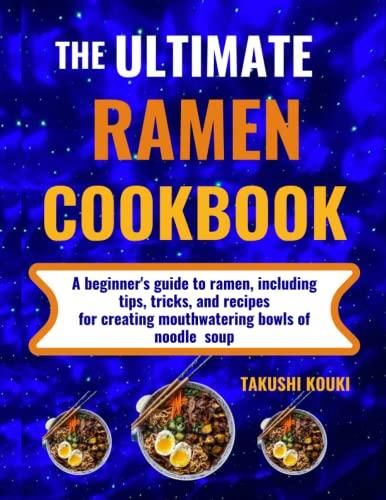 THE ULTIMATE RAMEN COOKBOOK: A beginner's guide to ramen, including ...